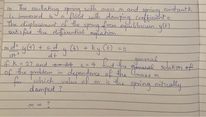 Solved 10. The oscillating spring with mass m and spring | Chegg.com