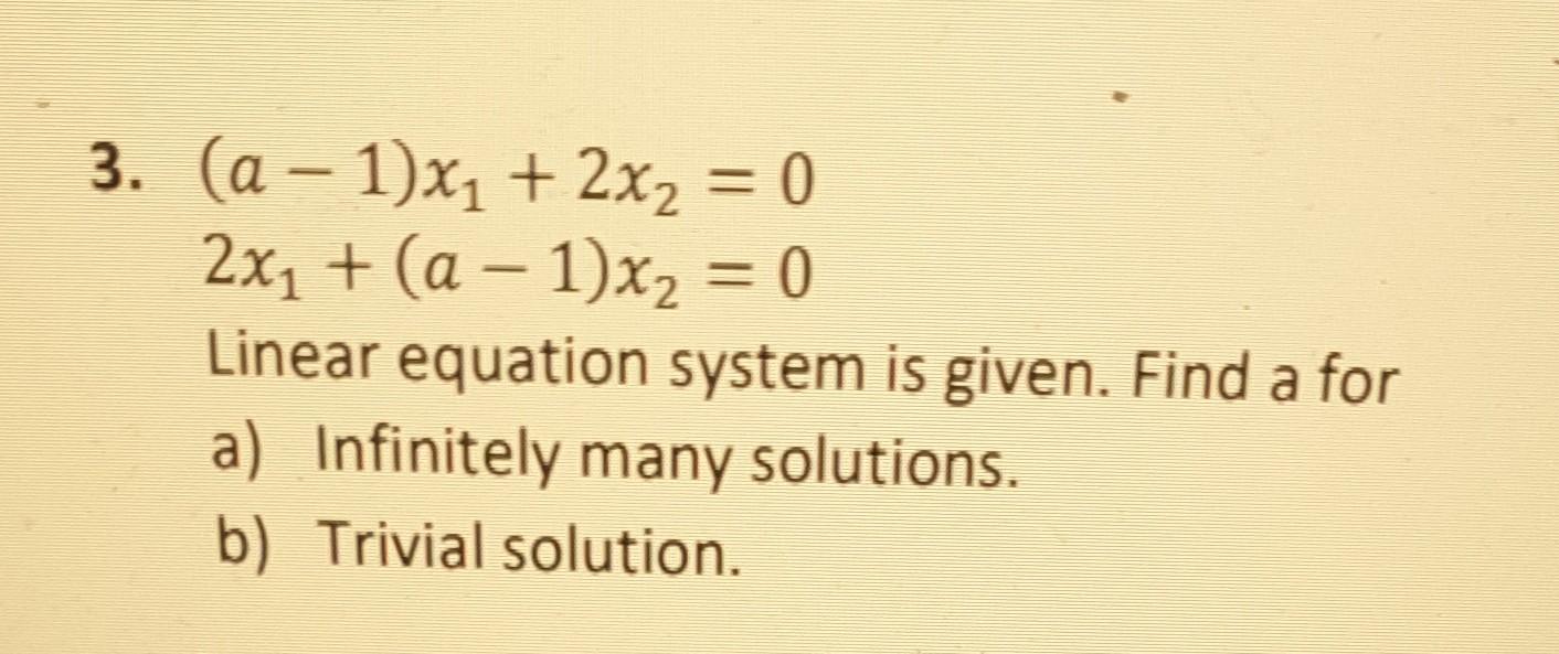 Solved (a−1)x1+2x2=02x1+(a−1)x2=0 Linear equation system is | Chegg.com
