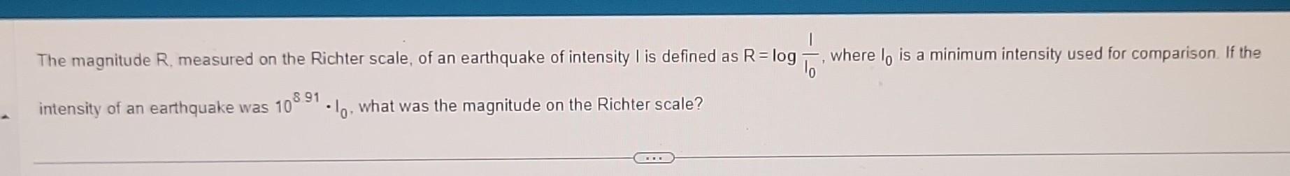 Solved The magnitude R, measured on the Richter scale, of an | Chegg.com
