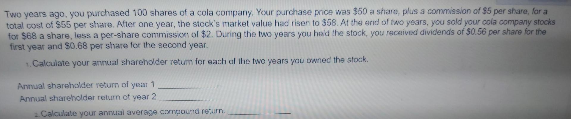 Solved Two years ago, you purchased 100 shares of a cola | Chegg.com