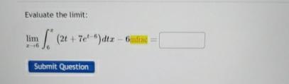 Solved Evaluate the limit:limx→6∫6x(2t+7et-5)dtx-6 ﻿infinal | Chegg.com