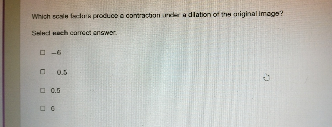 Solved Which scale factors produce a contraction under a | Chegg.com