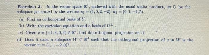 Solved Esercizio 3. In the vector space R4, endowed with the | Chegg.com