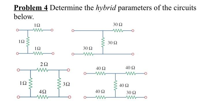 Solved Problem 4 Determine the hybrid parameters of the | Chegg.com