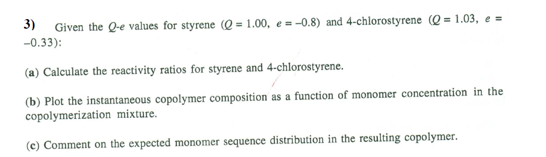 Solved Given the Q-e ﻿values for styrene (Q=1.00,e=-0.8) | Chegg.com