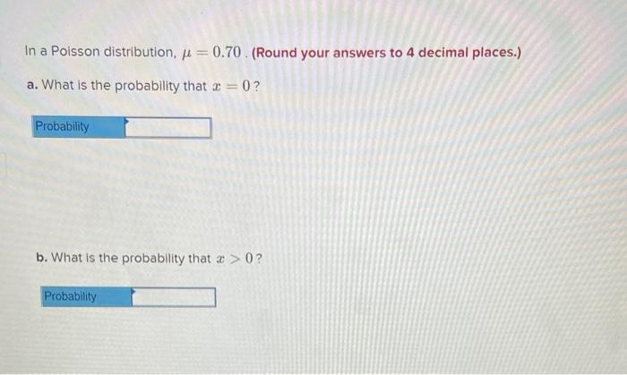 Solved In a Poisson distribution, μ=0.70. (Round your | Chegg.com