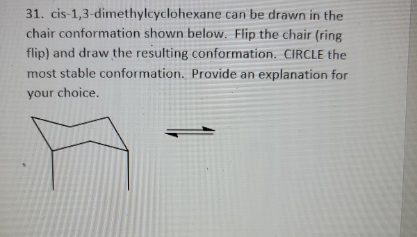 Solved 31. cis-1,3-dimethylcyclohexane can be drawn in the | Chegg.com