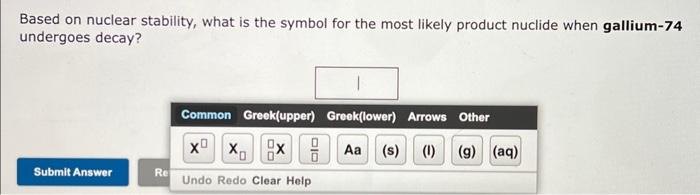 Solved Based on nuclear stability, what is the symbol for | Chegg.com