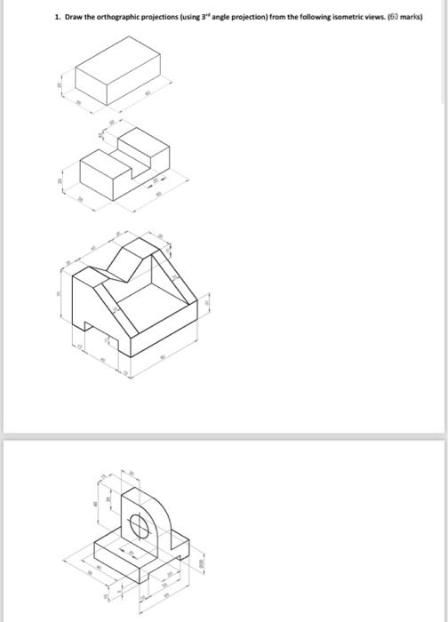 Solved 2. Draw the missing views. ( 20 marks)1. Draw the | Chegg.com