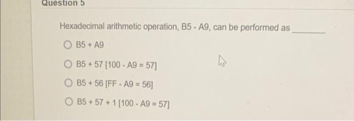 Solved Hexadecimal arithmetic operation, B5 - A9, can be | Chegg.com