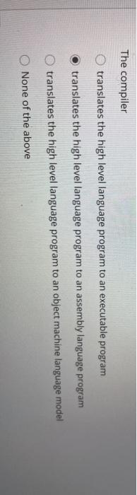 Solved The compiler translates the high level language | Chegg.com