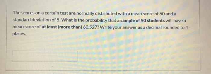 Solved The Scores On A Certain Test Are Normally Distributed