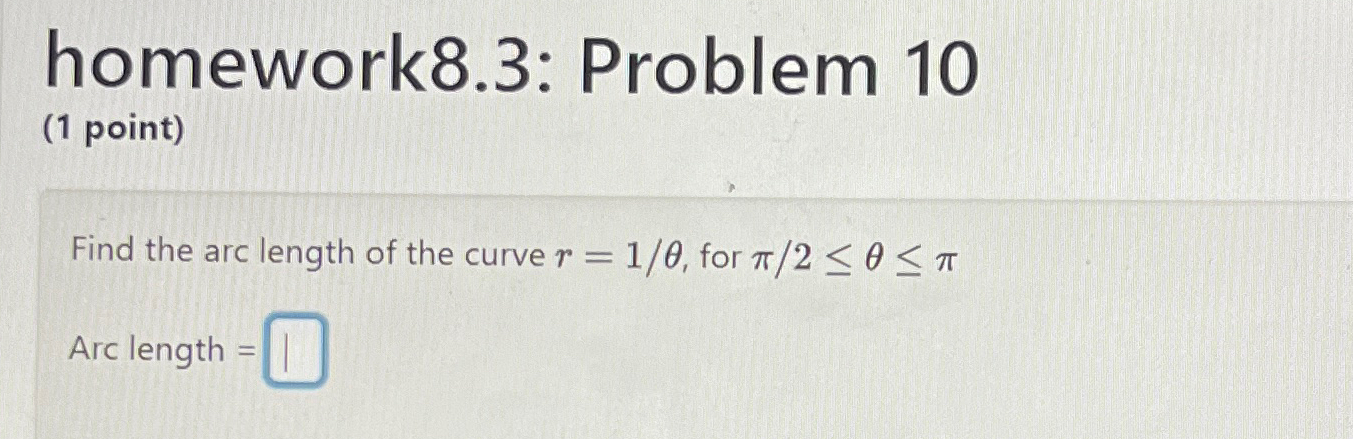 Solved Find the arc length of the curve r=1θ, ﻿for π2≤θ≤πArc | Chegg.com