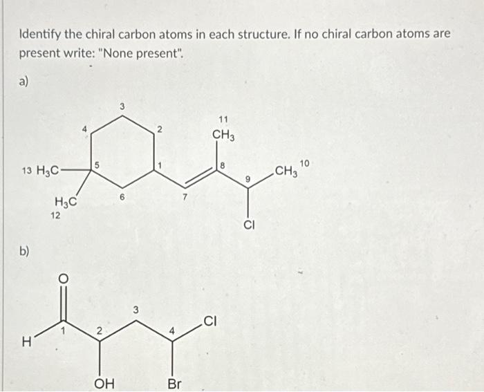 Solved Identify the chiral carbon atoms in each structure. | Chegg.com
