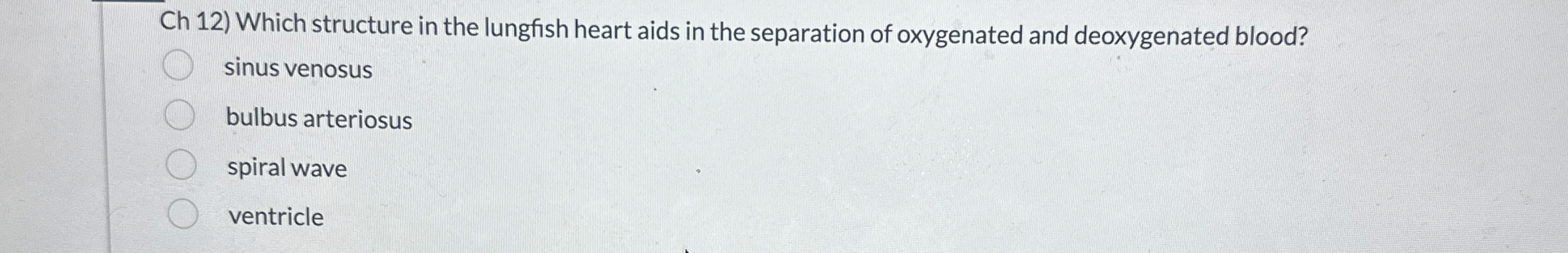 Solved Ch 12) ﻿Which structure in the lungfish heart aids in | Chegg.com