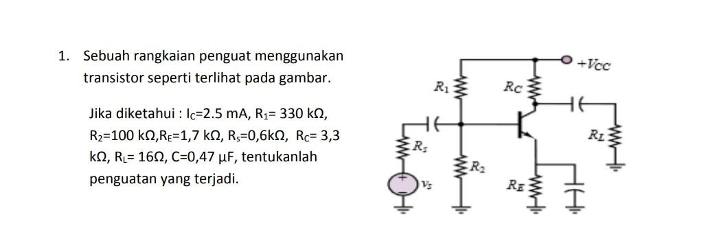 Solved 1. Sebuah rangkaian penguat menggunakan transistor | Chegg.com