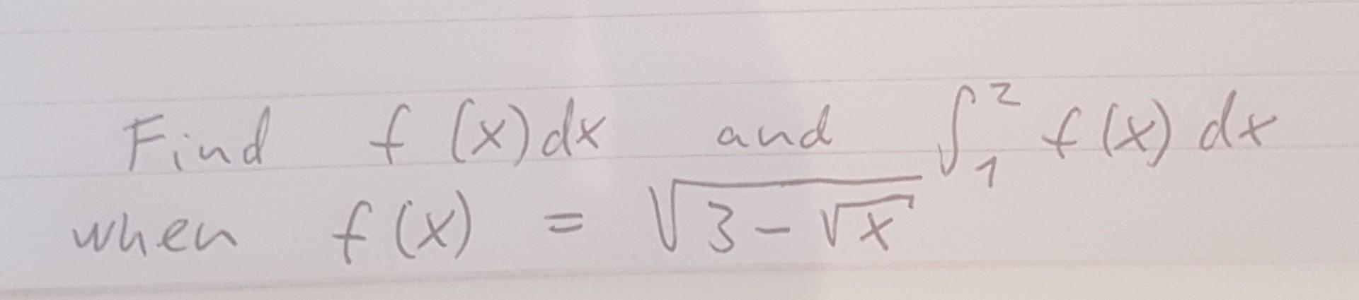 Solved Find f(x)dx and ∫12f(x)dx when f(x)=3−x | Chegg.com