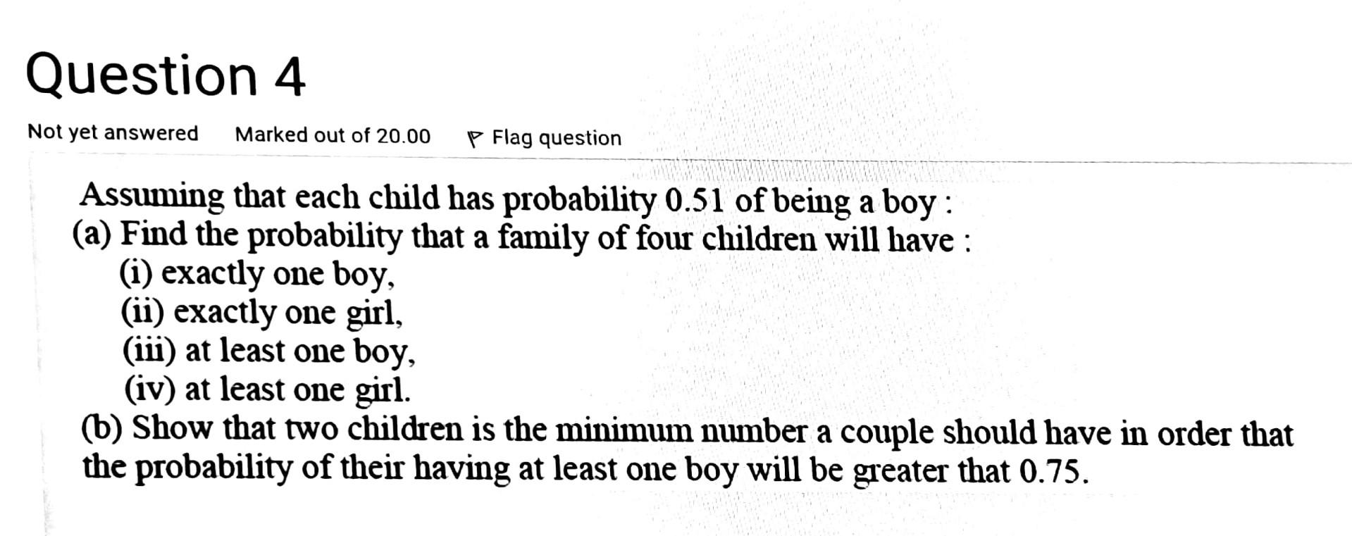 Solved Assuming that each child has probability 0.51 of | Chegg.com