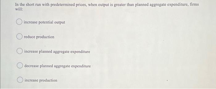 Solved In the short run with predetermined prices, when | Chegg.com