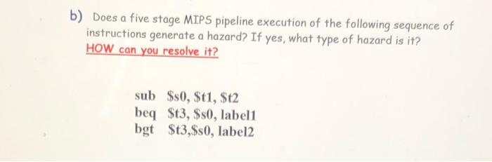 Solved b) Does a five stage MIPS pipeline execution of the | Chegg.com