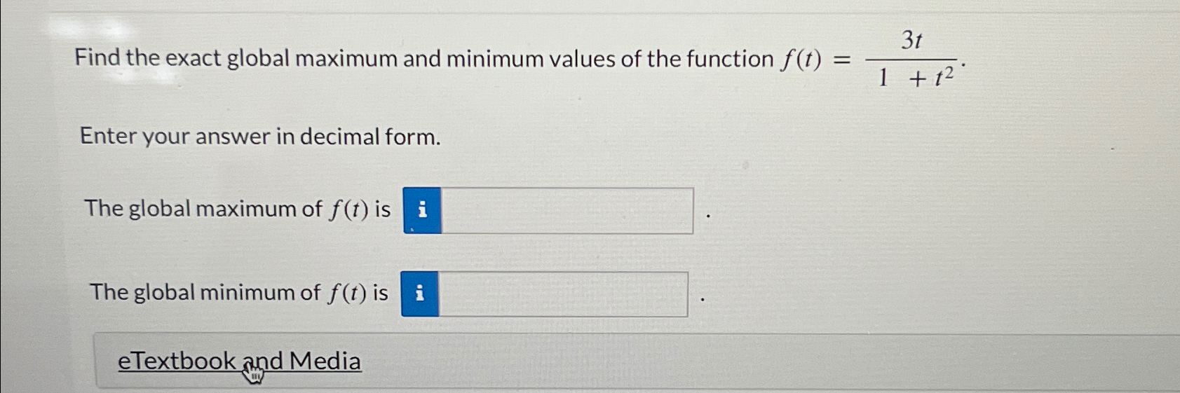 Solved Find the exact global maximum and minimum values of | Chegg.com