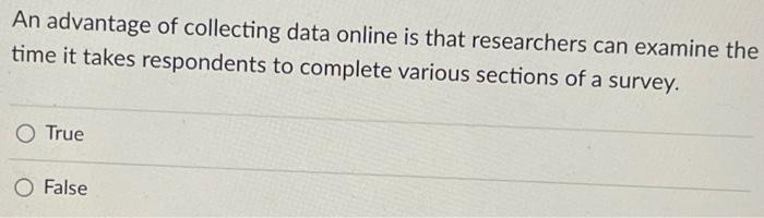 Solved An advantage of collecting data online is that | Chegg.com