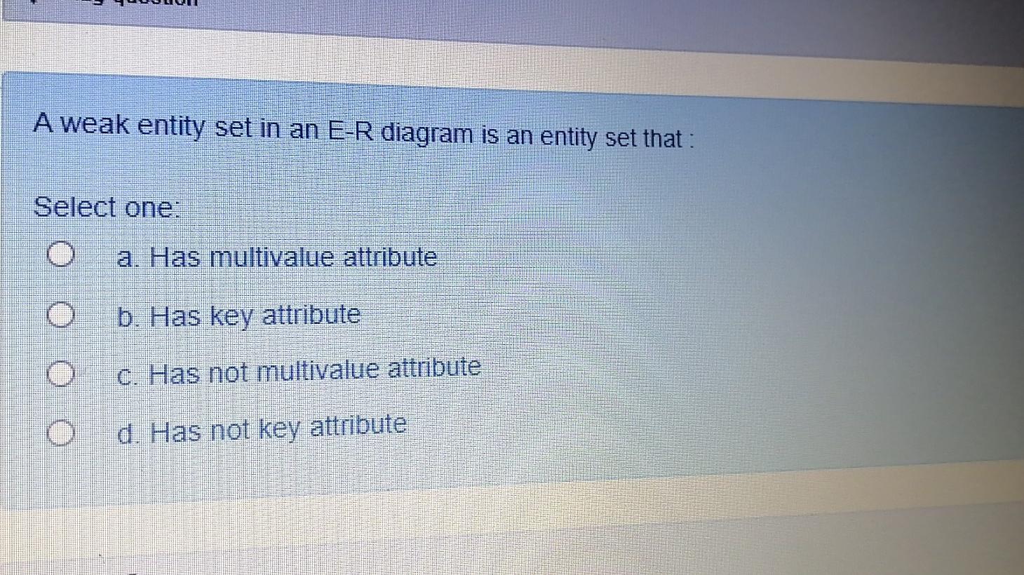 Solved A weak entity set in an E-R diagram is an entity set | Chegg.com