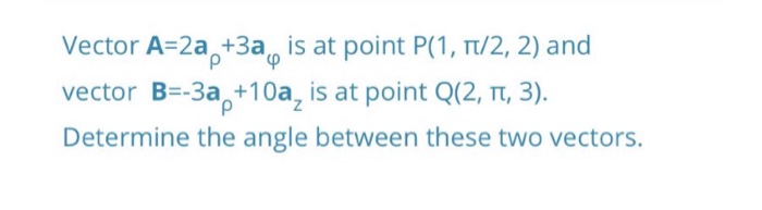 Solved Vector A=2a +3a, is at point P(1, 11/2, 2) and vector | Chegg.com