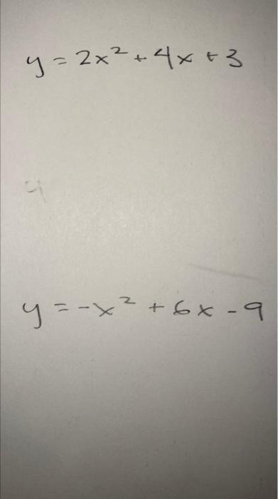 Solved y=2x2+4x+3 y=−x2+6x−9 | Chegg.com