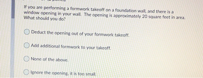 Solved If you are performing a formwork takeoff on a | Chegg.com