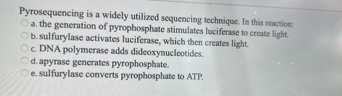 Pyrosequencing is a widely utilized sequencing | Chegg.com