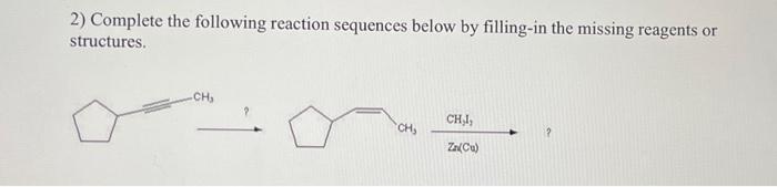 Solved 2) Complete the following reaction sequences below by | Chegg.com