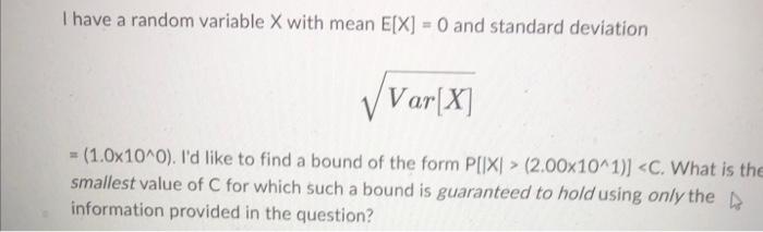Solved I have a random variable X with mean E[X]=0 and | Chegg.com