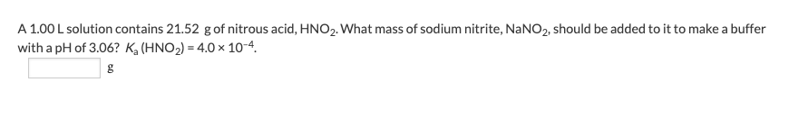 Solved A 1.00L ﻿solution contains 21.52g ﻿of nitrous acid, | Chegg.com