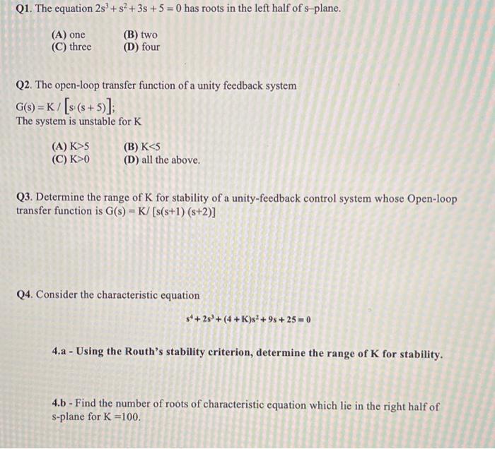 Solved Q1. The equation 2s3+s2+3s+5=0 has roots in the left | Chegg.com