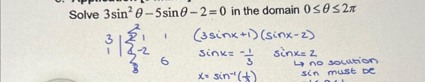 Solved Solve 3sin2θ-5sinθ-2=0 ﻿in the domain 0≤θ≤2π | Chegg.com