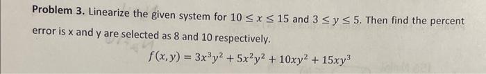 Solved Problem 3. Linearize the given system for 10≤x≤15 and | Chegg.com