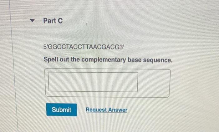 Solved 5'GGCCTACCTTAACGACG3' Spell out the complementary | Chegg.com