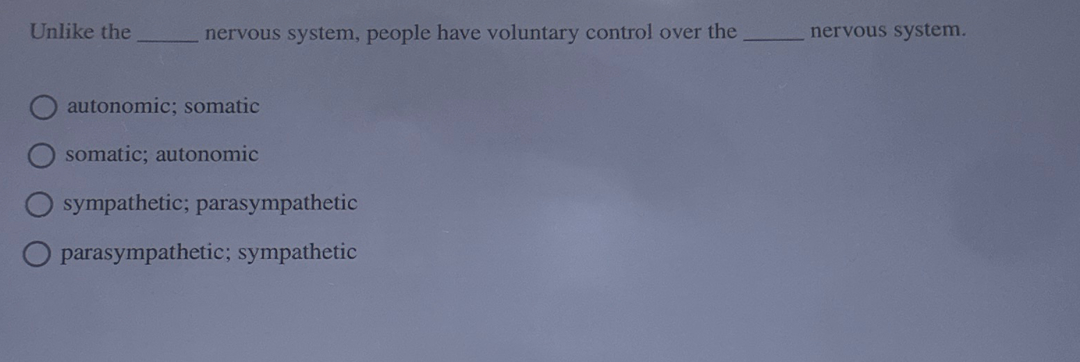 Solved Unlike the nervous system, people have voluntary | Chegg.com