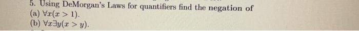Solved 5. Using DeMorgan's Laws for quantifiers find the | Chegg.com
