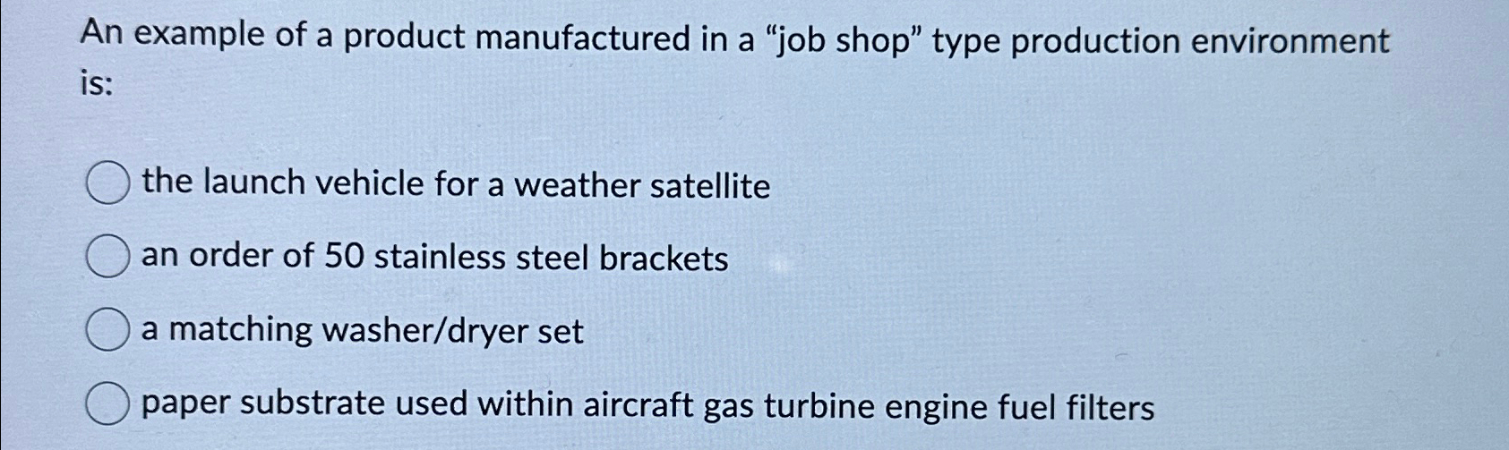 Solved An example of a product manufactured in a "job shop" | Chegg.com