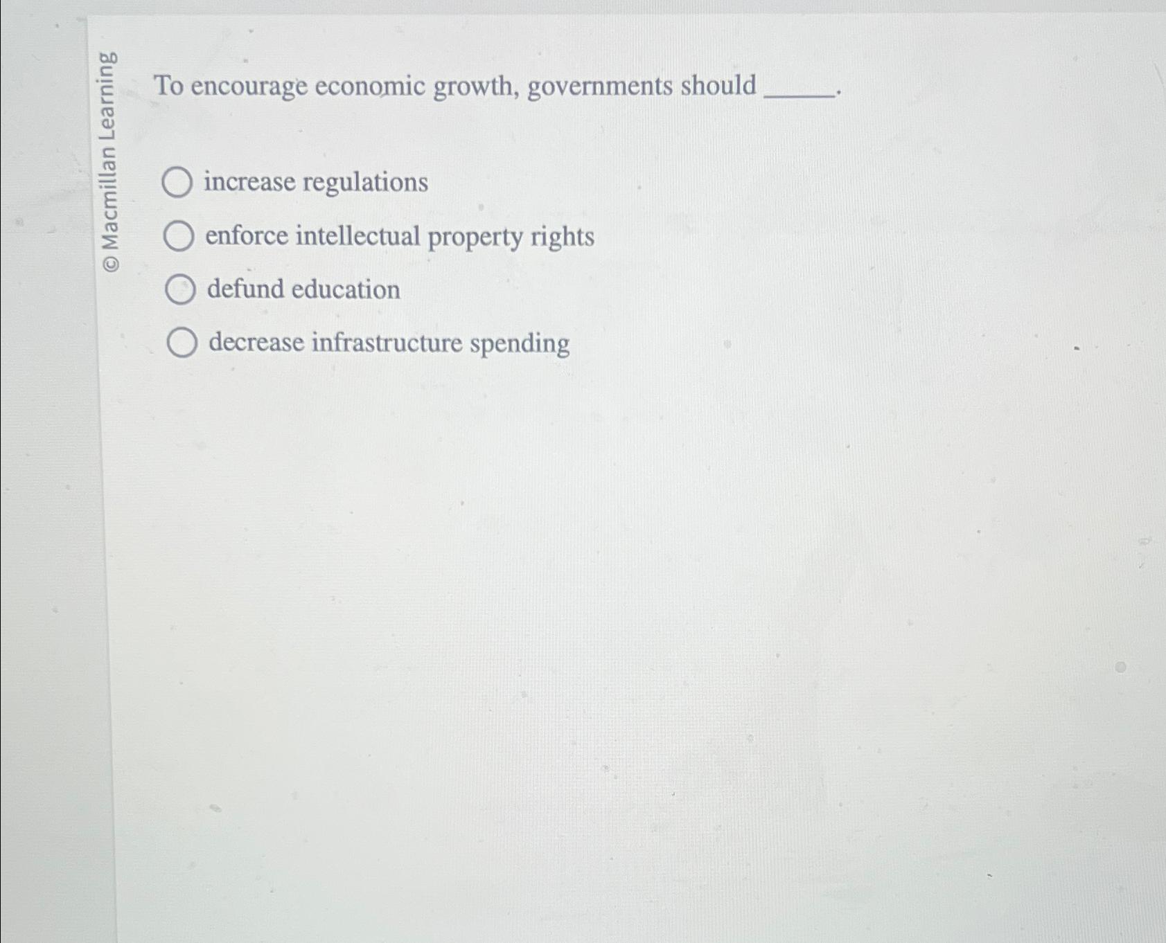 Solved To encourage economic growth, governments | Chegg.com