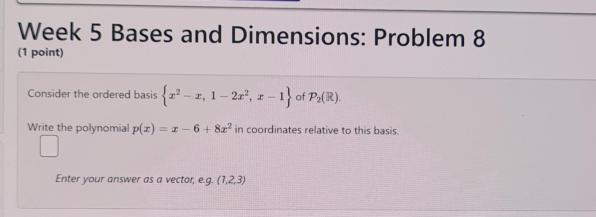 Solved Week 5 Bases and Dimensions: Problem 8 (1 point) | Chegg.com