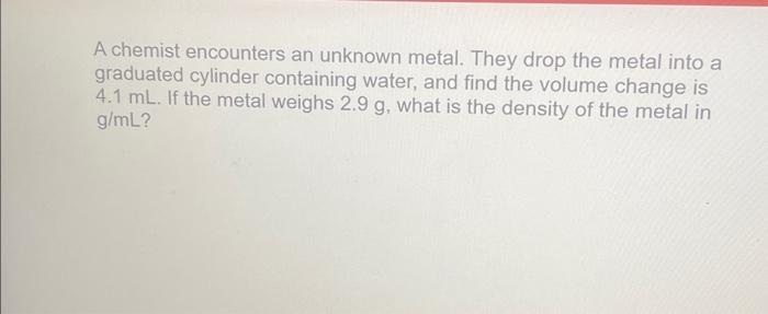 Solved A chemist encounters an unknown metal. They drop the | Chegg.com