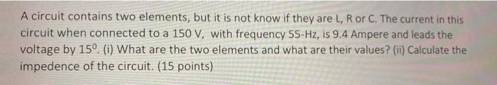 Solved A circuit contains two elements, but it is not know | Chegg.com