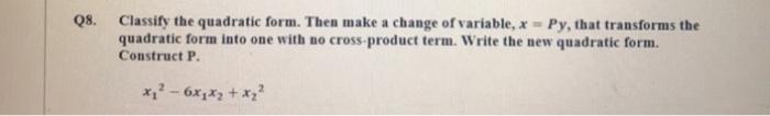 Solved Q8. Classify the quadratic form. Then make a change | Chegg.com