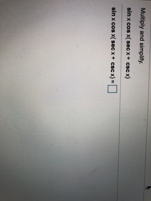 Solved Multiply and simplify. sin x cos x( sec x + csc x) | Chegg.com