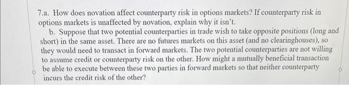 Solved 7.a. How does novation affect counterparty risk in | Chegg.com