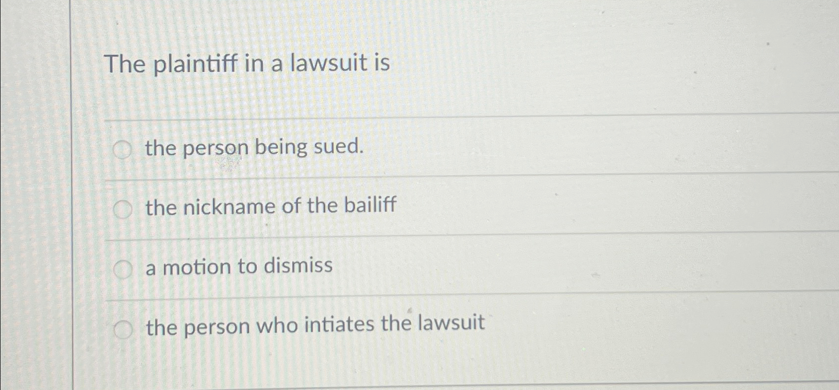 Solved The plaintiff in a lawsuit isthe person being | Chegg.com