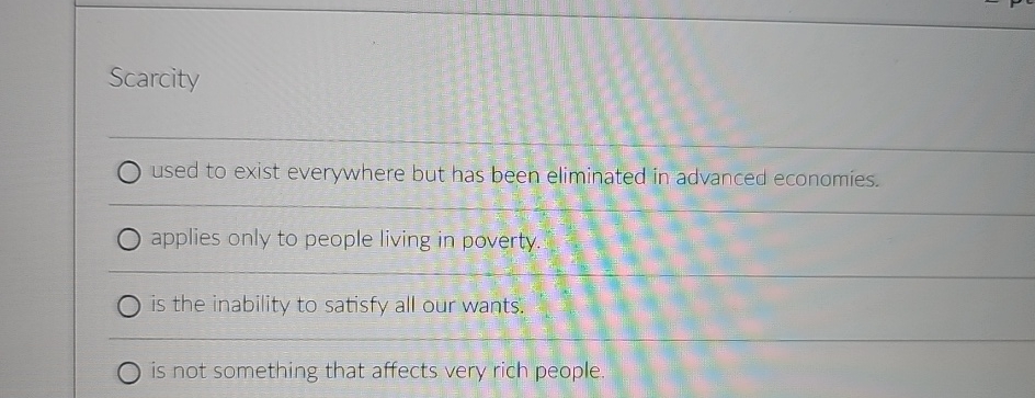 Solved Scarcityused to exist everywhere but has been | Chegg.com